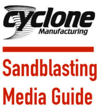 Sandblasting Media Guide | Sand Blaster Media | Cyclone Manufacturing